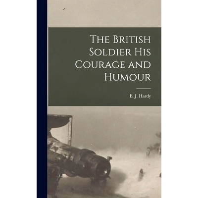 预订 The British Soldier His Courage and Humour: 9781018289267