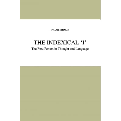 预订 The Indexical ‘I’: The First Person in Thought and Language: 9789048149087