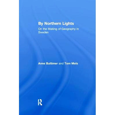 预订 By Northern Lights: On the Making of Geography in Sweden: 9781138250895