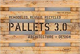 【预售】Pallets 3.0. Remodeled, Reused, Recycled: Architecture + Design