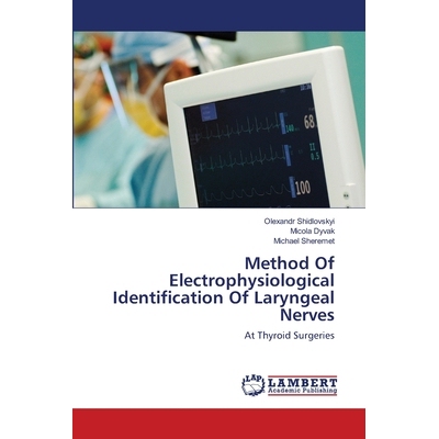 预订 Method Of Electrophysiological Identification Of Laryngeal Nerves: At Thyroid Surgeries: 9786139839186