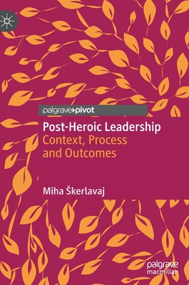 【预订】Post-Heroic Leadership: Context, Process and Outcomes 9783030908195