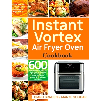 预订 Instant Vortex Air Fryer Oven Cookbook: 600 Affordable and Delicious Air Fryer Oven Recipes for Cooking Easier, Fas