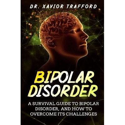预订 Bipolar Disorder: A Survival Guide to Bipolar Disorder, and How to Overcome Its Challenges: 9781099225093