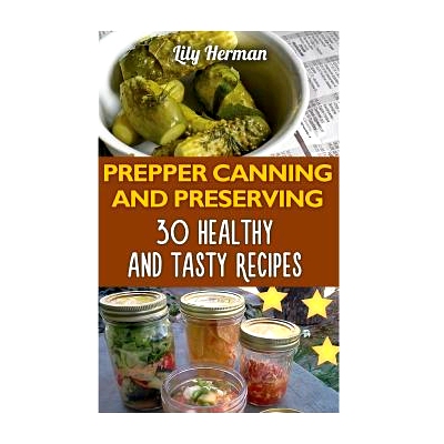 预订 Prepper Canning and Preserving: 30 Healthy and Tasty Recipes: 9781975614744