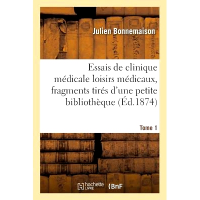预订 Essais de Clinique Médicale Loisirs Médicaux, Fragments Tirés d’Une Petite Bibliothèque Tome 1 医学临床随笔医