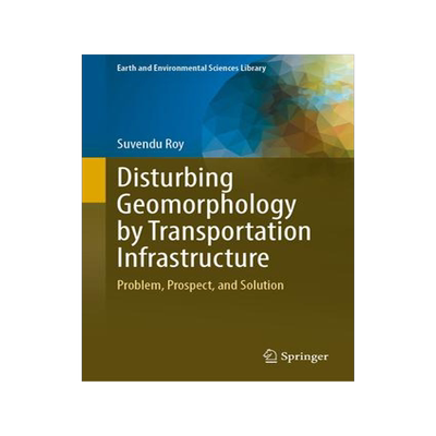 [预订]Disturbing Geomorphology by Transportation Infrastructure 9783031378966