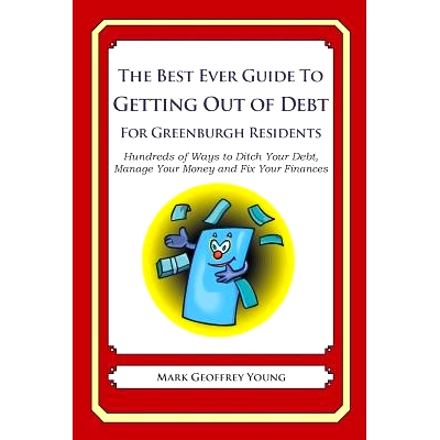 预订 The Best Ever Guide to Getting Out of Debt for Greenburgh Residents: Hundreds of Ways to Ditch Your Debt, Manage Yo