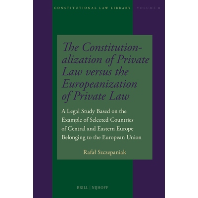 预订 The Constitutionalization of Private Law versus the Europeanization of Private Law: A Legal Study Based on the Exam