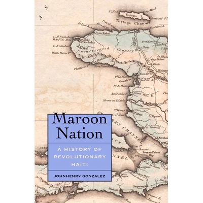 预订 Maroon Nation: A History of Revolutionary Haiti 栗色国家:海地*史: 9780300230086