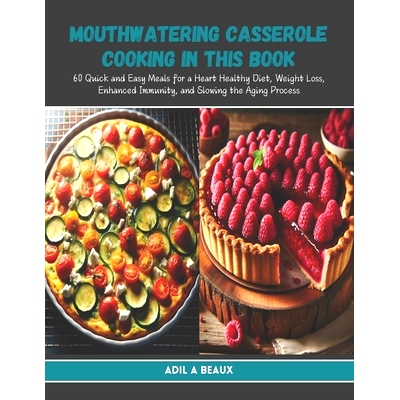 预订 Mouthwatering Casserole Cooking in this Book: 60 Quick and Easy Meals for a Heart Healthy Diet, Weight Loss, Enhanc