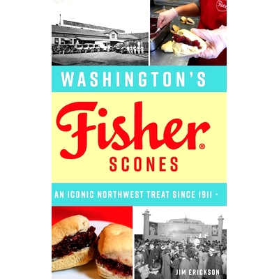 预订 Washington’s Fisher Scones: An Iconic Northwest Treat Since 1911: 9781540256782