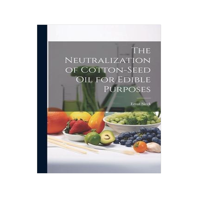 [预订]The Neutralization of Cotton-seed oil for Edible Purposes 9781021399137