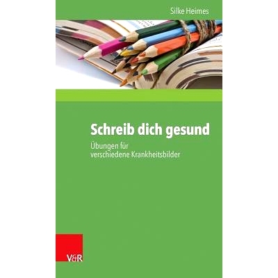 预订 Schreib dich gesund: Übungen für verschiedene Krankheitsbilder 写下自己健康：针对各种疾病的练习: 9783525404584