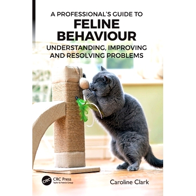 预订 A Professional’s Guide to Feline Behaviour: Understanding, Improving and Resolving Problems 专业人士的猫行为指南：