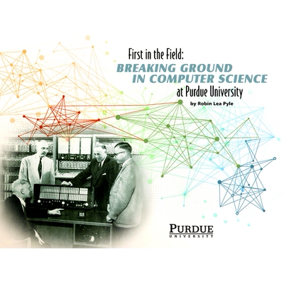 预订 First in the Field: Breaking Ground in Computer Science at Purdue University 领域先驱：普度大学计算机科学的突破: 97