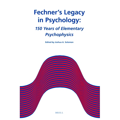 预订 Fechner’s Legacy in Psychology: 150 Years of Elementary Psychophysics 心理学中的费希纳的遗产：小学心理物理学150年: