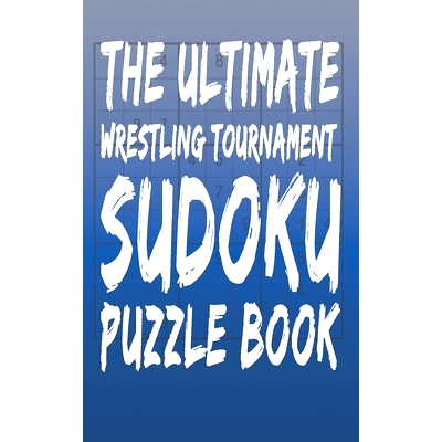 预订 The Ultimate Wrestling Tournament Sudoku Puzzle Book: 180 Total Puzzles and Answers: 9781687766168