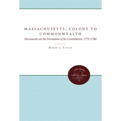 预订 Massachusetts, Colony to Commonwealth: Documents on the Formation of Its Constitution, 1775-1780: 9780807897959