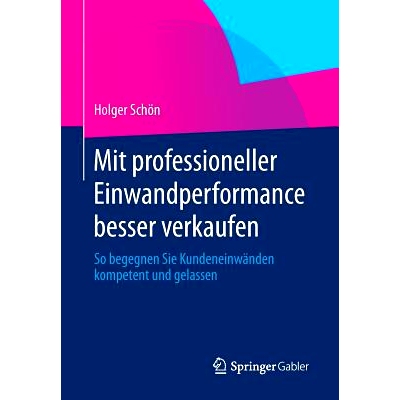 预订 Mit professioneller Einwandperformance besser verkaufen: So begegnen Sie Kundeneinwänden kompetent und gelassen: 9