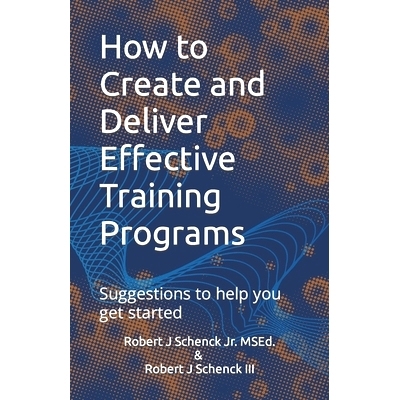 预订 How to Create and Deliver Effective Training Programs: Suggestions to help you get started: 9798352822852
