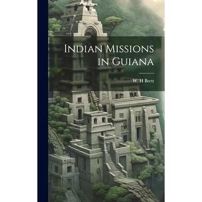 预订 Indian Missions in Guiana: 9781020900648