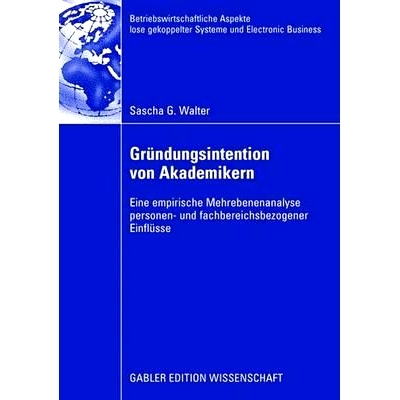 预订 Gründungsintention von Akademikern: Eine empirische Mehrebenenanalyse personen- und fachbereichsbezogener Einflüs