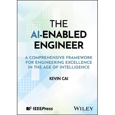 The Ai-Enabled Engineer A Comprehensive Framework for Engineering Excellence in the Age of Intelligence 人工智能工程师