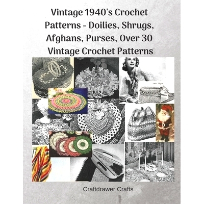 预订 Vintage 1940’s Crochet Patterns - Doilies, Shrugs, Afghans, Purses, Over 30 Vintage Crochet Patterns: 978109106149