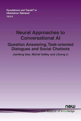 【预售】Neural Approaches to Conversational AI: Question Answering, Task-Oriented Dialogues and Social Chatbots