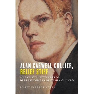 预订 Alan Caswell Collier, Relief Stiff: An Artist’s Letters from Depression-Era British Columbia 艾伦卡斯韦尔科利尔，