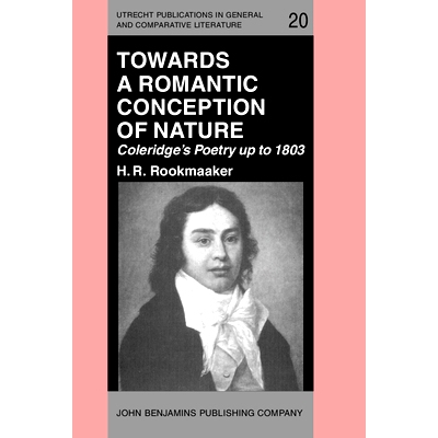预订 Towards a Romantic Conception of Nature: Coleridge’s Poetry up to 1803. A study in the history of ideas.: 97890272