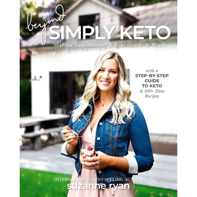 预订 Beyond Simply Keto: Shifting Your Mindset & Realizing Your Worth: 9781628603712