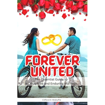 预订 Forever united: The Essential Guide to a Crisis-Free and Enduring Marriage: 9798333656049