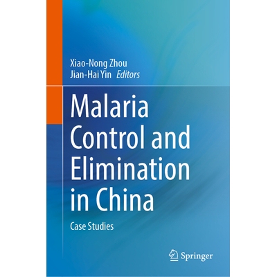 预订 Malaria Control and Elimination in China Case Studies 中国疟疾的控制与消除：案例研究 9789819787180