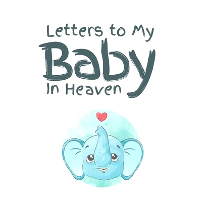 预订 Letters To My Baby In Heaven: A Diary Of All The Things I Wish I Could Say Newborn Memories Grief Journal Loss of a