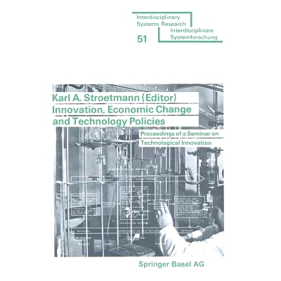 预订 Innovation, Economic Change and Technology Policies: Proceedings of a Seminar on Technological Innovation held in B