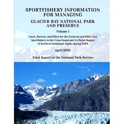 预订 Sportfishery Information for Managing Glacier Bay National Park and Preserve: Volume 1: Catch, Harvest, and Effort