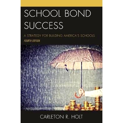 预订 School Bond Success: A Strategy for Building America’s Schools, 4th Edition 学校债券的成功：美国学校建设的策略: 97