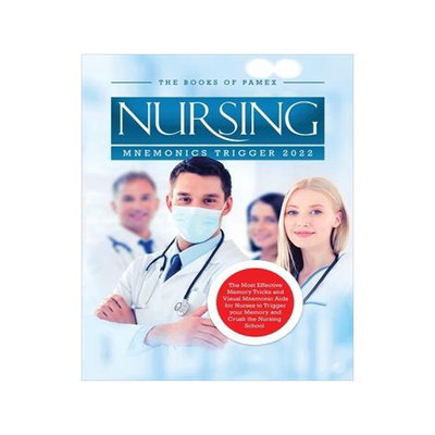[预订]Nursing Mnemonics Trigger 2022: The Most Effective Memory Tricks and Visual Mnemonic Aids for Nurses 9781803343129