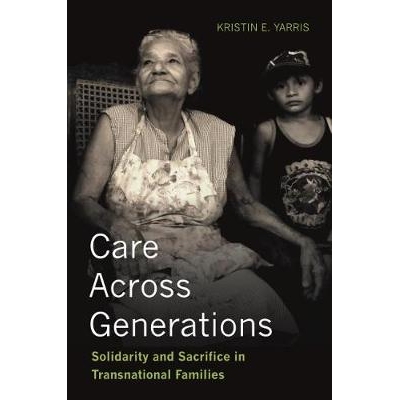 预订 Care Across Generations: Solidarity and Sacrifice in Transnational Families 跨越数代的关怀：跨国家庭的团结与牺牲（