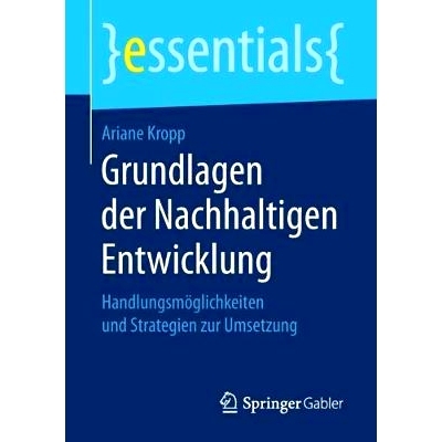 预订 Grundlagen der Nachhaltigen Entwicklung: Handlungsmöglichkeiten und Strategien zur Umsetzung: 9783658230715