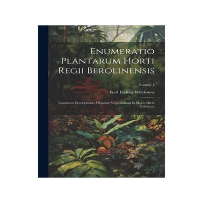 [预订]Enumeratio Plantarum Horti Regii Berolinensis: Continens Descriptiones Omnium Vegetabilium In Horto  9781021555687