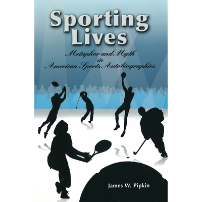 预订 Sporting Lives: Metaphor and Myth in American Sports Autobiographies: 9780826217790