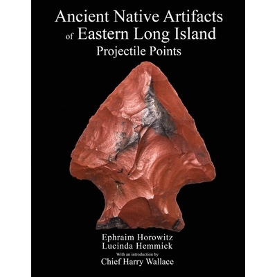 预订 Ancient Native Artifacts of Eastern Long Island: Projectile Points 9798872840732