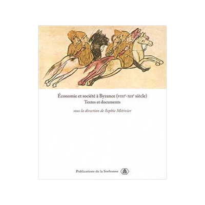 [预订]Economie et société à Byzance (VIIIe-XIIe siècle) : textes et documents 9782859445713