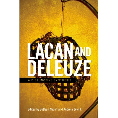 预订 Lacan and Deleuze: A Disjunctive Synthesis 拉康和德勒兹: 析取综合: 9781474432276