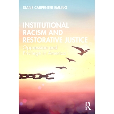 预订 Institutional Racism and Restorative Justice: Oppression and Privilege in America 机构种族主义与恢复性司法：美国压