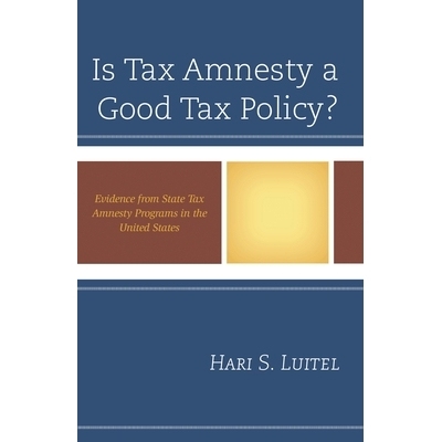 预订 Is Tax Amnesty a Good Tax Policy?: Evidence from State Tax Amnesty Programs in the United States 税收赦免是好的税收