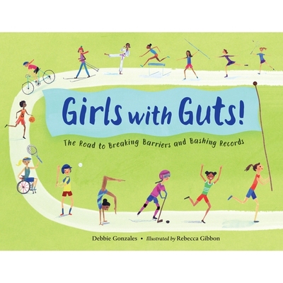 预订 Girls with Guts!: The Road to Breaking Barriers and Bashing Records: 9781580897471